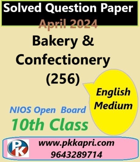 Bakery And Confectionery 256 Nios Class 10 Exam Solved Question Paper April 2024 - PK Kapri & Co.